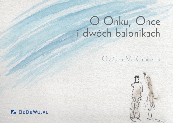 O Onku, Once i dwóch balonikach > Wydawnictwo Cedewu - Księgarnia CeDeWu.pl